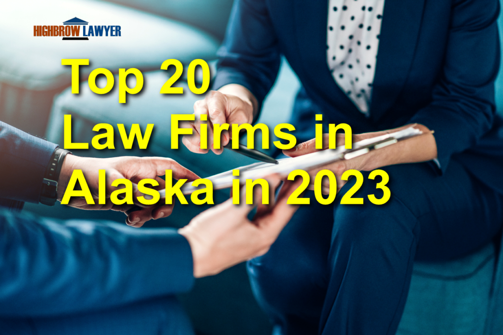 Top 20 Law Firms in Alaska in 2023: A Comprehensive Guide - HighbrowLawyer